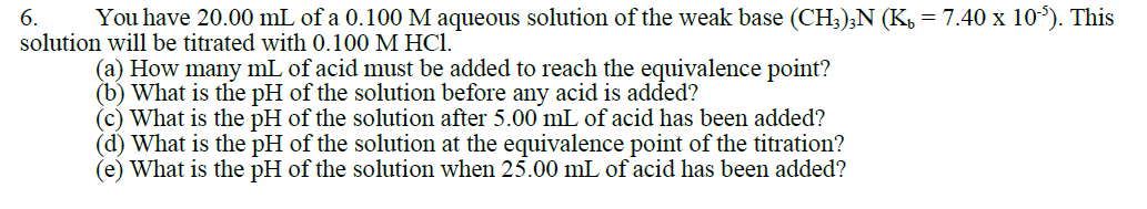 Solved 6. You have 20.00 mL of a 0.100M aqueous solution of | Chegg.com
