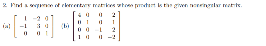 Solved 2. Find a sequence of elementary matrices whose | Chegg.com