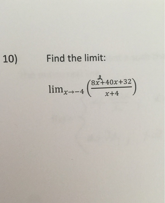 Solved Find the limit: lim_x rightarrow -4 (8x^2 + 40x + | Chegg.com