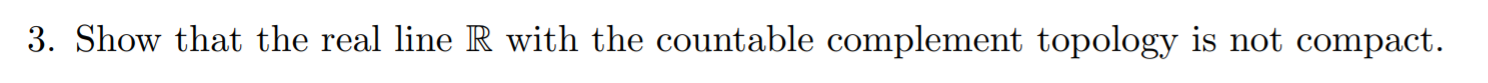Solved 3. Show that the real line R with the countable | Chegg.com