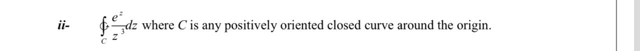 Solved ¢ dz where C is any positively oriented closed curve | Chegg.com