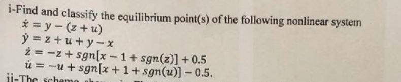 Solved A/ i-Find and classify the equilibrium point(s) of | Chegg.com