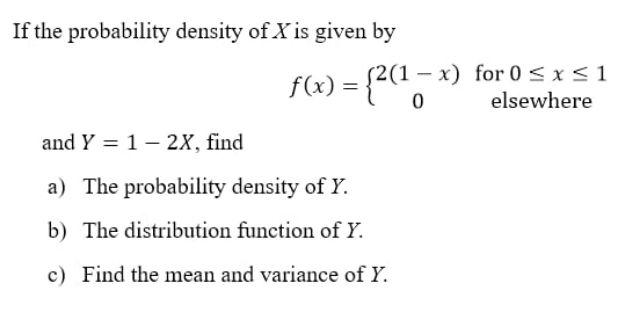 Solved If the probability density of X is given by = f(x) = | Chegg.com