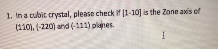 Solved 1. In a cubic crystal, please check if [1-10] is the | Chegg.com