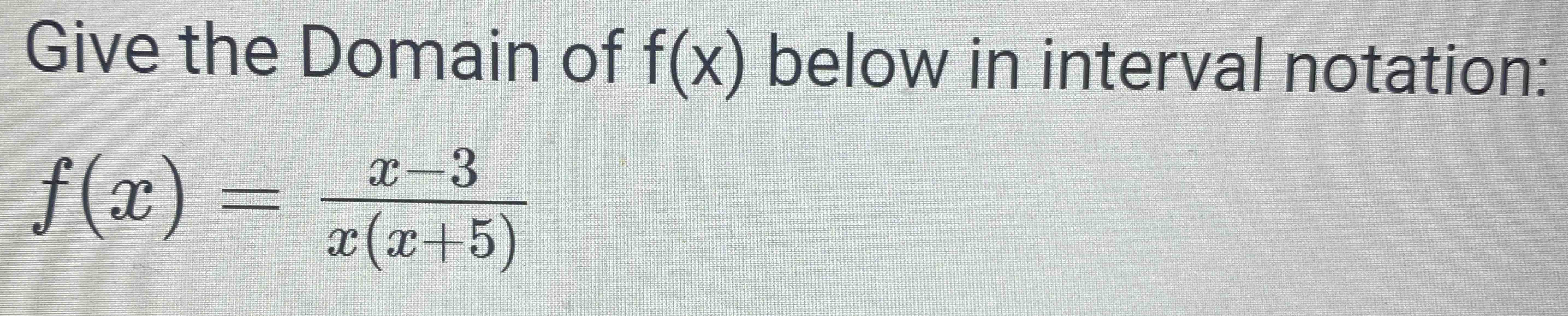 Solved Give the Domain of f(x) ﻿below in interval | Chegg.com