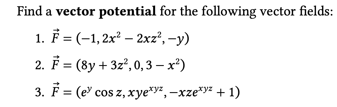 Solved Find a vector potential for the following vector | Chegg.com