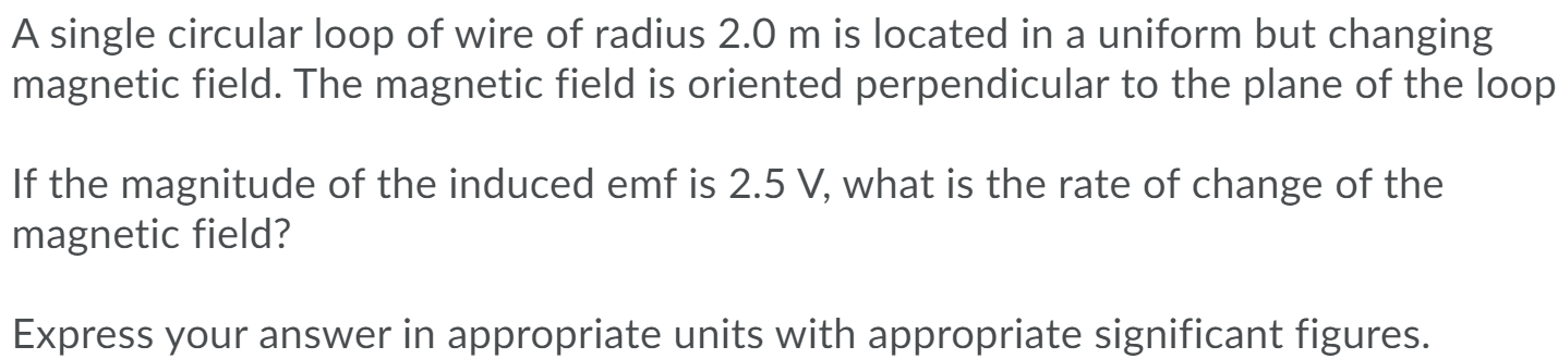 Solved A single circular loop of wire of radius 2.0 m is | Chegg.com