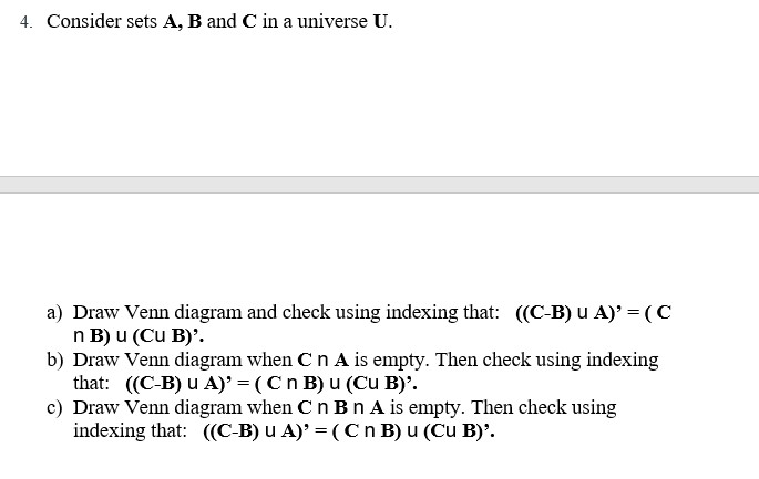 Solved 4. Consider sets A, B and C in a universe U. a) Draw | Chegg.com