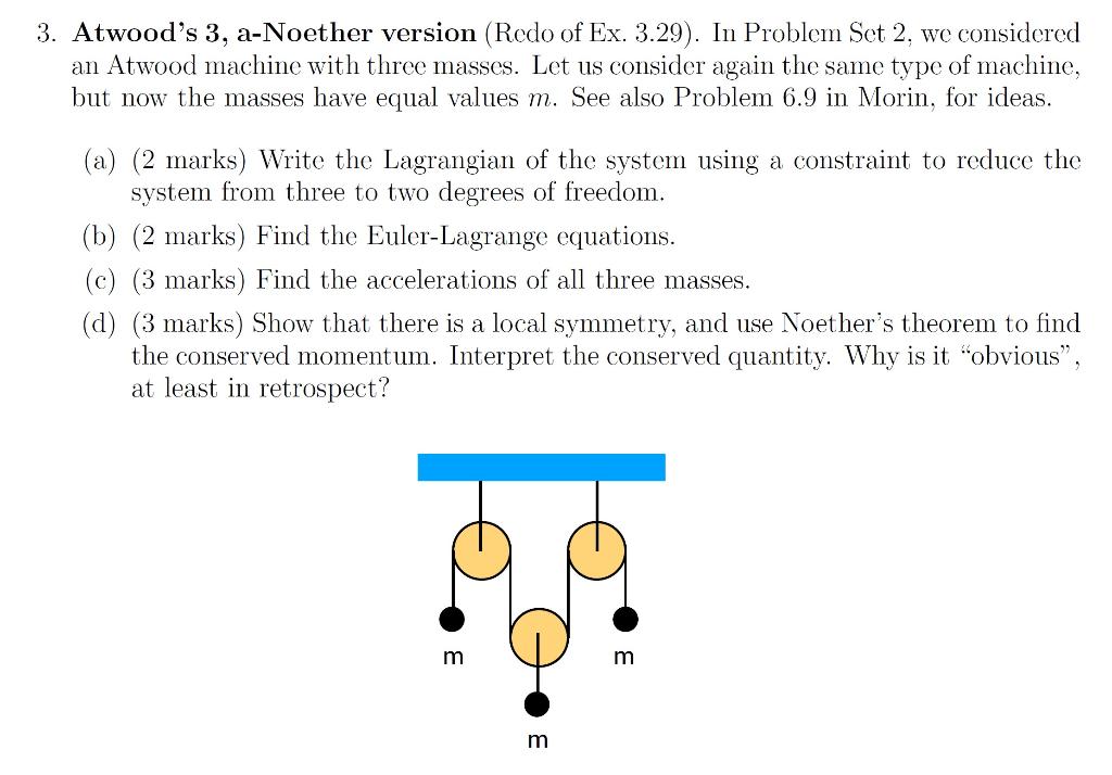 Solved 3. Atwood's 3, a-Noether version (Redo of Ex. 3.29). | Chegg.com