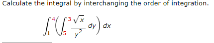 Solved Calculate the integral by interchanging the order of | Chegg.com