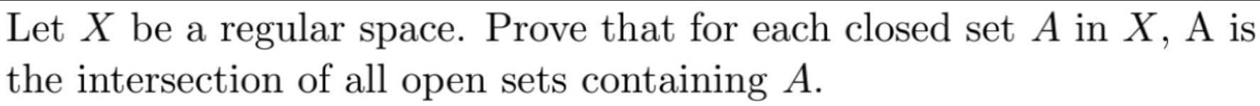 Solved Let X be a regular space. Prove that for each closed | Chegg.com