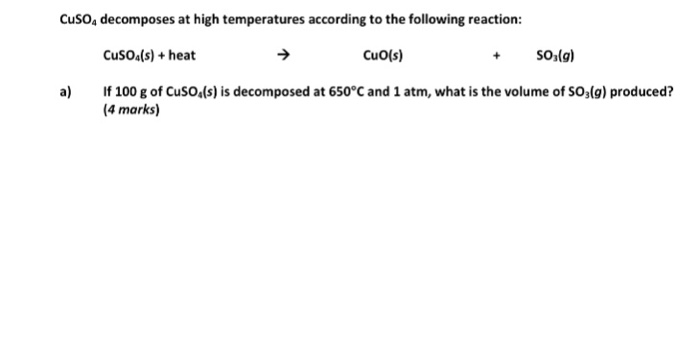 Solved CuSO4 decomposes at high temperatures according to | Chegg.com