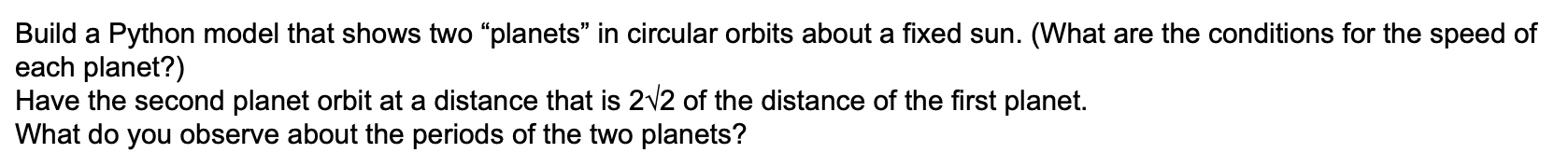 Solved Build a Python model that shows two "planets" in | Chegg.com