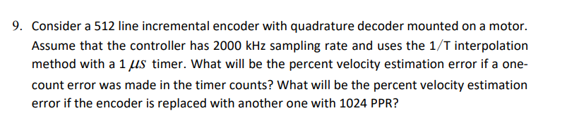 Solved 9. ﻿Consider a 512 ﻿line incremental encoder with | Chegg.com