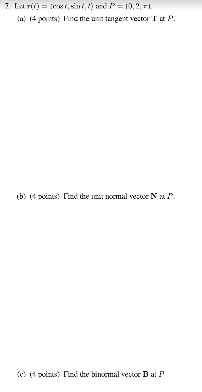 Solved 7. Let r(t)= cost,sint,t and P=(0,2,π). (a) (4 | Chegg.com
