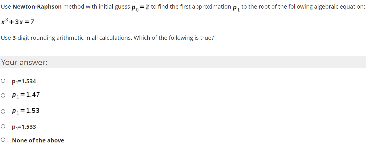 Solved Use Newton-Raphson method with initial guess p0=2 to | Chegg.com
