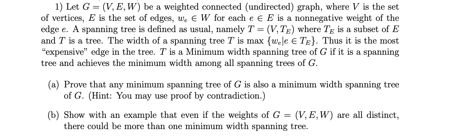 Solved Let G=(V,E,W) be a weighted connected (undirected) | Chegg.com Solved Let G=(V,E,W) be a weighted connected (undirected) | Chegg.com