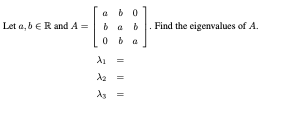 Solved Let a,b ER and A= bo b Oba Find the eigenvalues of A. | Chegg.com