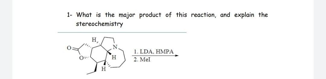 Solved 1- What is the major product of this reaction, and | Chegg.com