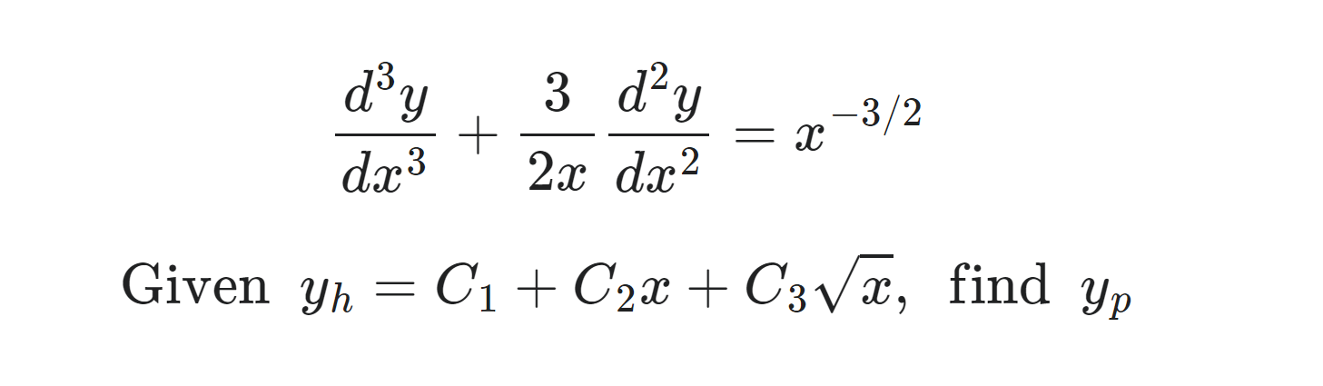 Solved d3ydx3+32xd2ydx2=x-32 ﻿Given yh=C1+C2x+C3x2, ﻿find yp | Chegg.com