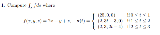 Solved 1. Compute ∫xfds where | Chegg.com