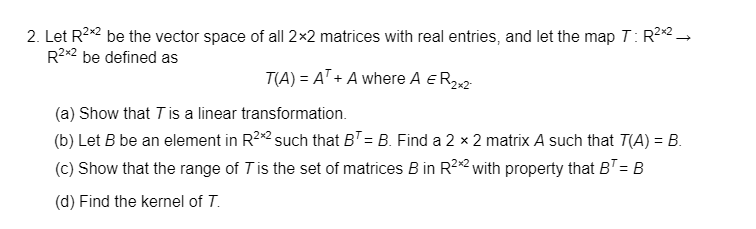 Solved 2. Let R2*2 be the vector space of all 2x2 matrices | Chegg.com