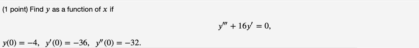 Solved (1 point) Find y as a function of x if y′′′+16y′=0 | Chegg.com
