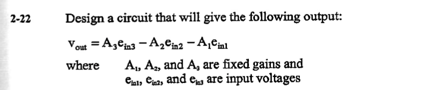 Solved 2-22 ﻿Design a circuit that will give the following | Chegg.com