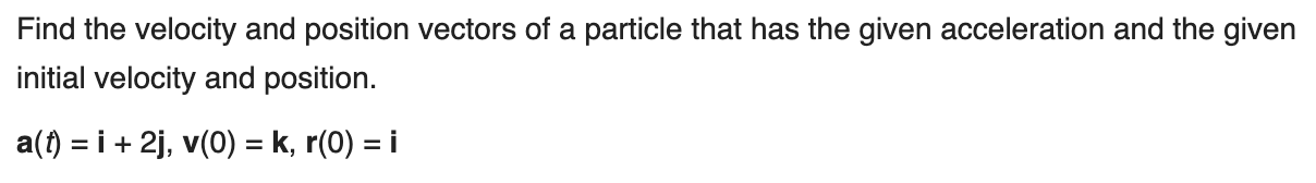 Solved Find the velocity and position vectors of a particle | Chegg.com