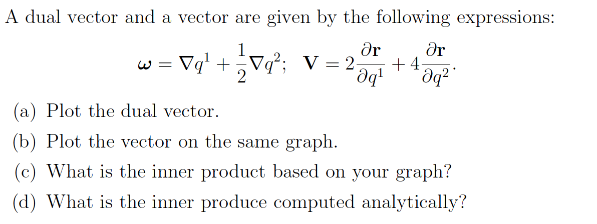 A dual vector and a vector are given by the following | Chegg.com