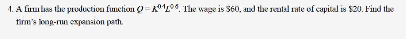 Solved 4. A firm has the production function Q=K°42° 6. The | Chegg.com