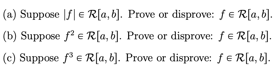 Solved (a) Suppose ∣f∣∈R[a,b]. Prove or disprove: f∈R[a,b]. | Chegg.com