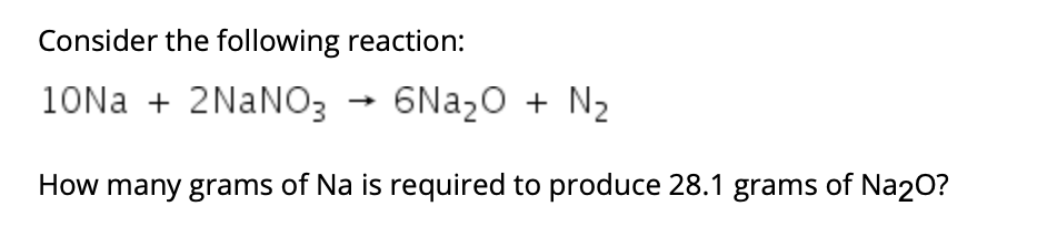 Solved Consider the following reaction: 10Na + 2NaNO3 6Na2O | Chegg.com