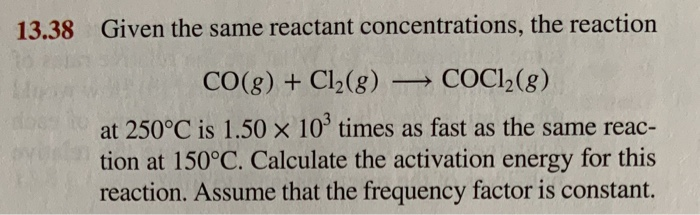 Solved 13.38 Given the same reactant concentrations, the | Chegg.com