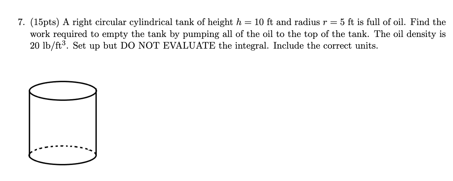 Solved 7. (15pts) A right circular cylindrical tank of | Chegg.com