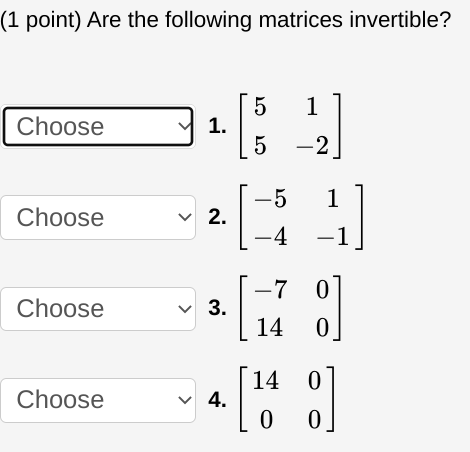 Solved (1 point) Are the following matrices invertible? 1. | Chegg.com