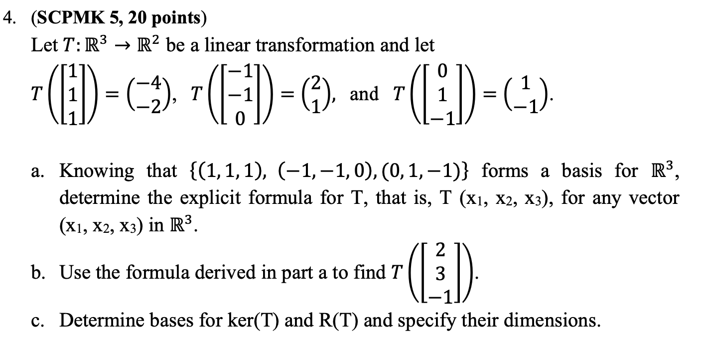 Solved 4. (SCPMK 5, 20 points) Let T: R3 → R2 be a linear | Chegg.com