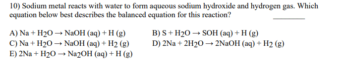 Solved 10) Sodium metal reacts with water to form aqueous | Chegg.com