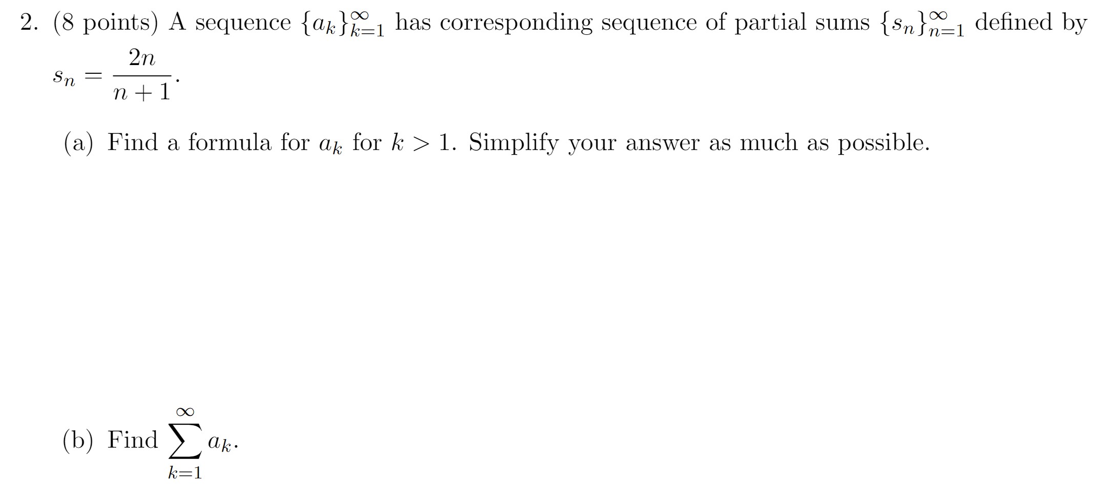 Solved 2. ( 8 points) A sequence {ak}k=1∞ has corresponding | Chegg.com