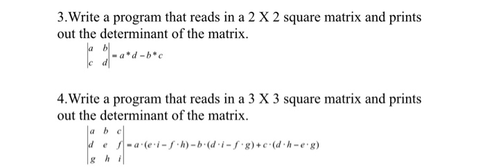 Solved 3.Write a program that reads in a 2 X 2 square matrix | Chegg.com
