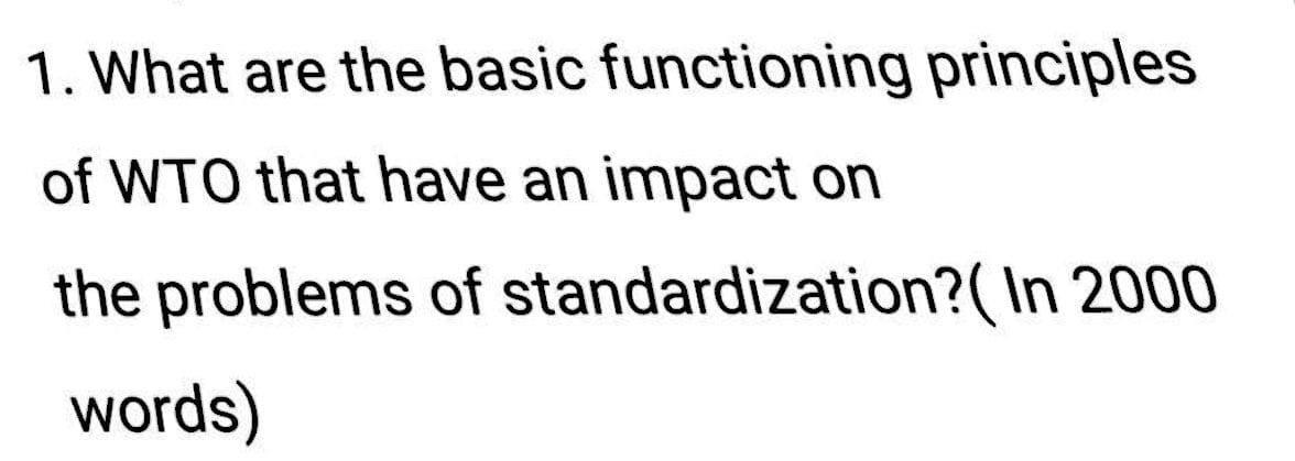 Solved 1. What are the basic functioning principles of WTO | Chegg.com