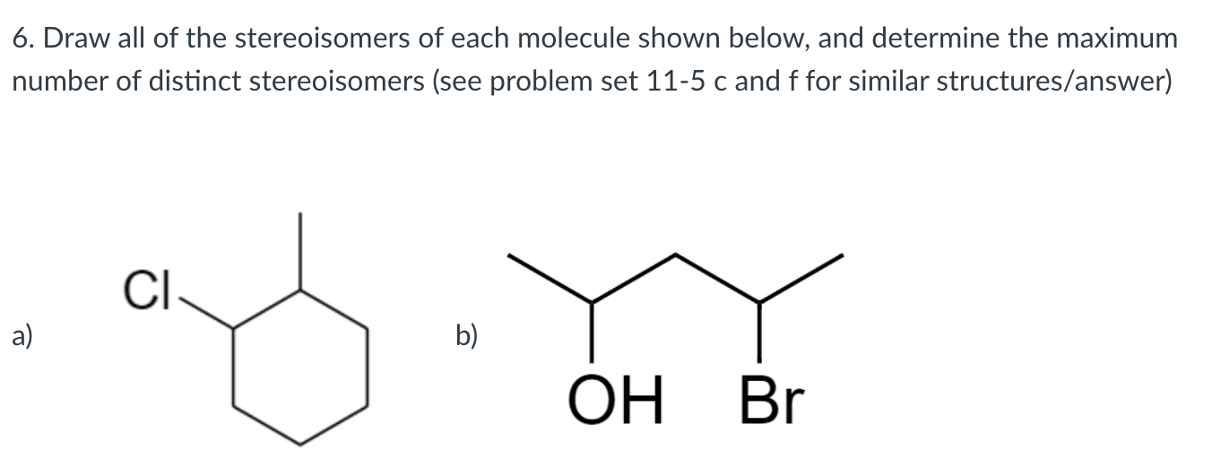 Solved 6. Draw all of the stereoisomers of each molecule | Chegg.com