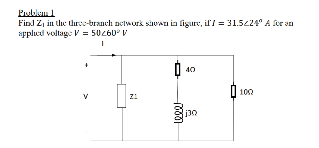 Solved Problem 1 Find Z in the three-branch network shown in | Chegg.com