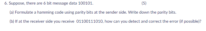 Solved 5 6 Suppose There Are 6 Bit Message Data 100101