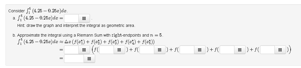 Solved Consider (4.25 -0.25x)dx. a f (4.25 -0.25x) dx = | Chegg.com