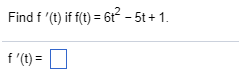 Solved Find f ,(t) if f(t) = 6t2-5t + 1. f"(t) = | Chegg.com