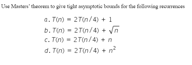 Solved Use Masters' theorem to give tight asymptotic bounds | Chegg.com