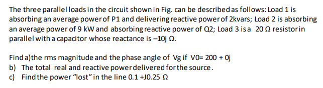 The three parallel loads in the circuit shown in Fig. | Chegg.com