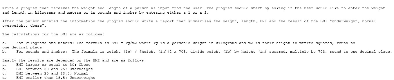 Solved Write a program that receives the weight and length | Chegg.com