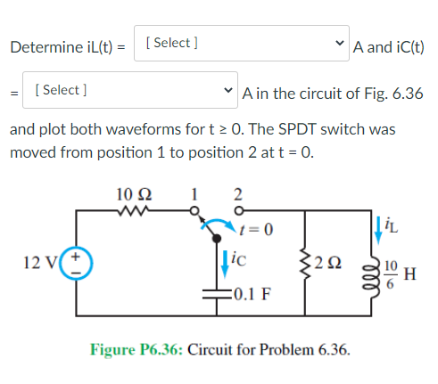 Solved Determine il(t) = [ Select] A and iC(t) [Select) Ain | Chegg.com
